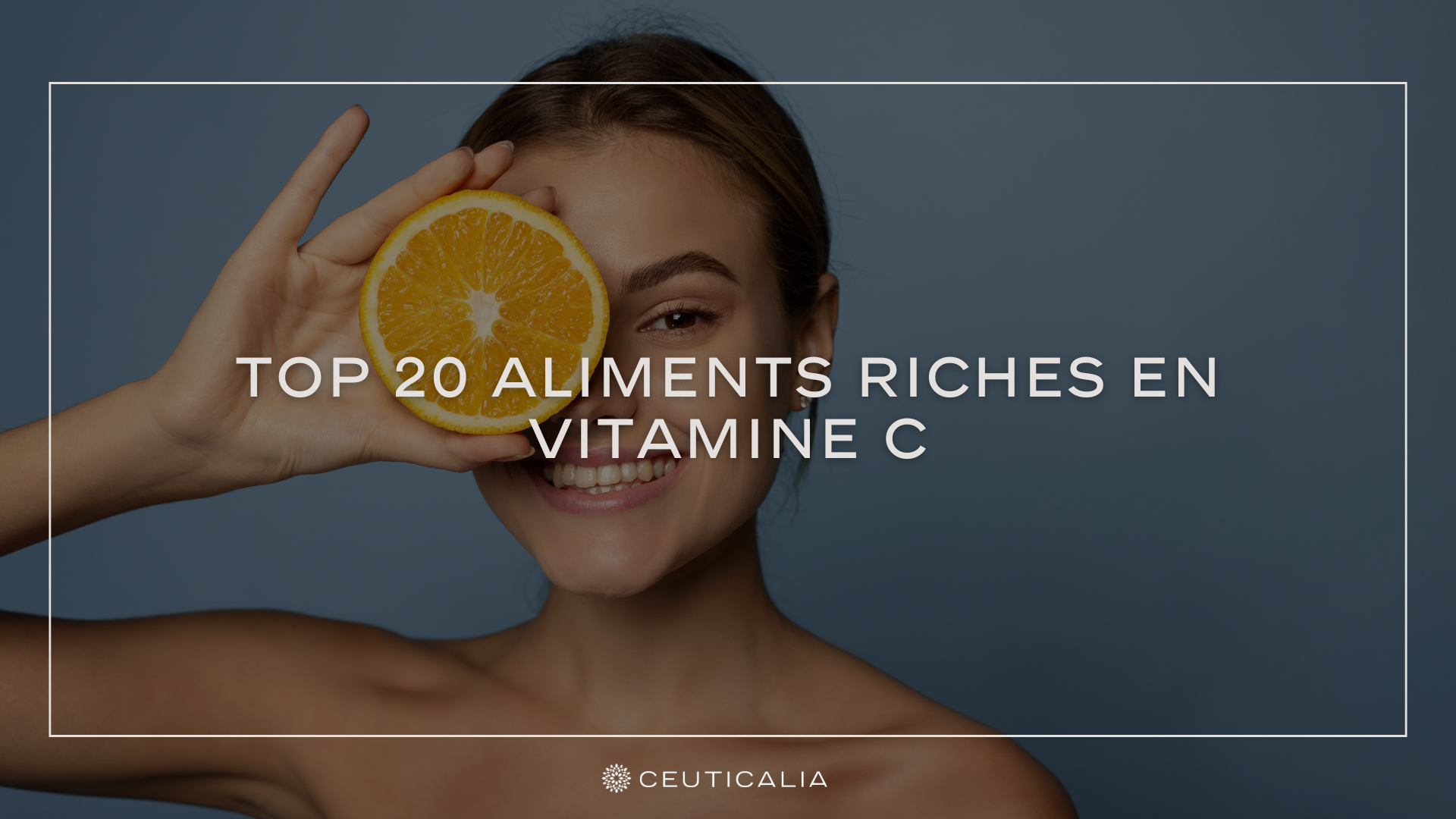 Top 20 aliments riches en vitamine C – Ceuticalia